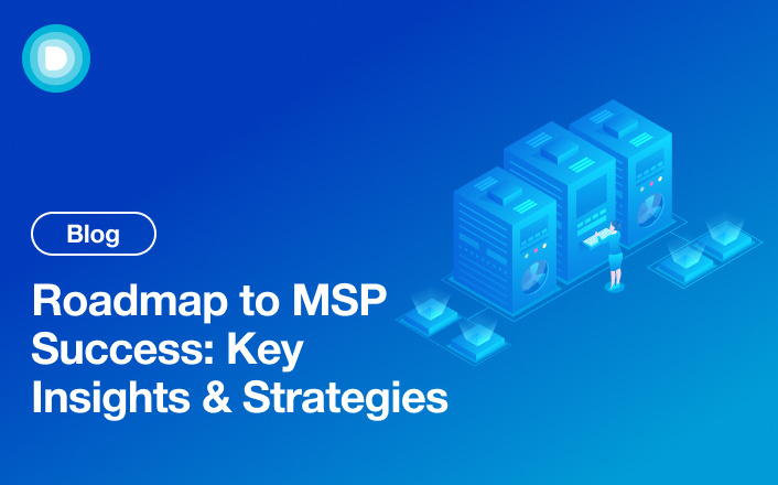 Your Roadmap to Building a Successful Managed Service Provider (MSP): Essentials Insights and ...